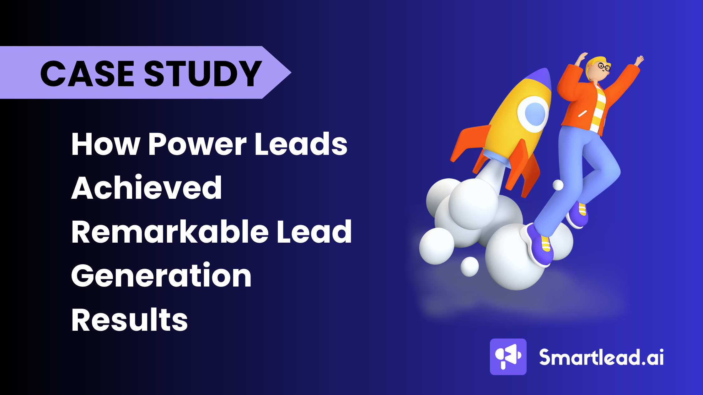 Case Study: How Power Leads Achieved Remarkable Lead Generation Results with Smartlead